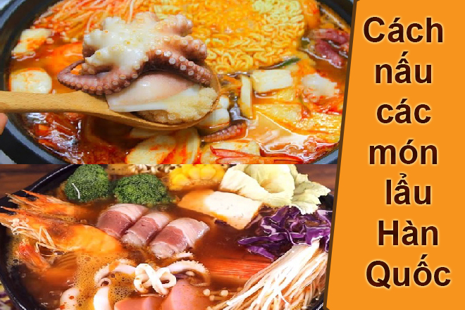 3 cách nấu các món lẩu Hàn Quốc truyền thống chua cay ngon ngất ngây